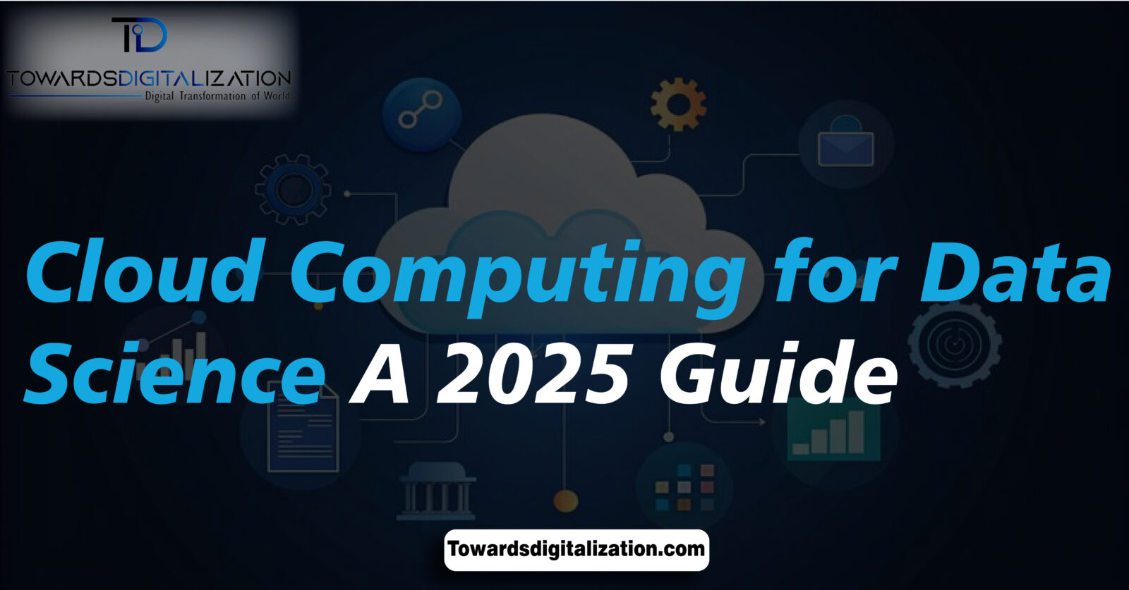 Cloud Computing for Data Science A 2025 Guide