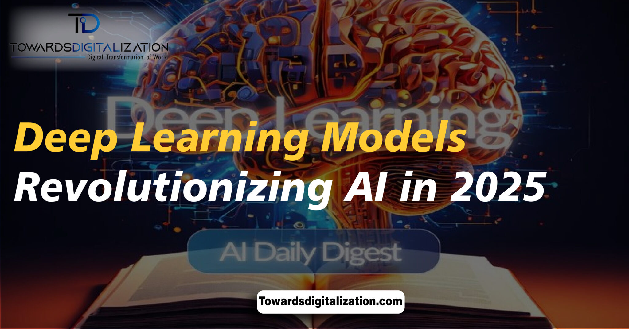 Deep Learning Models Revolutionizing AI in 2025